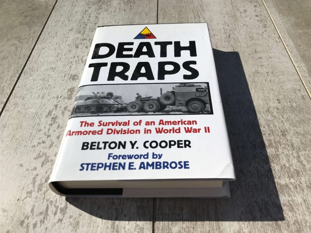 DEATH TRAPS: THE SURVIVAL OF AN AMERICAN ARMORED DIVISION IN WORLD WAR ...