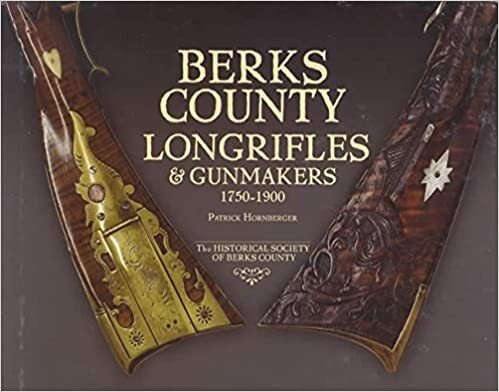 BERKS COUNTY LONG RIFLES & GUN MAKERS 1750-1900, HARDCOVER BOOK. SIGNED ...